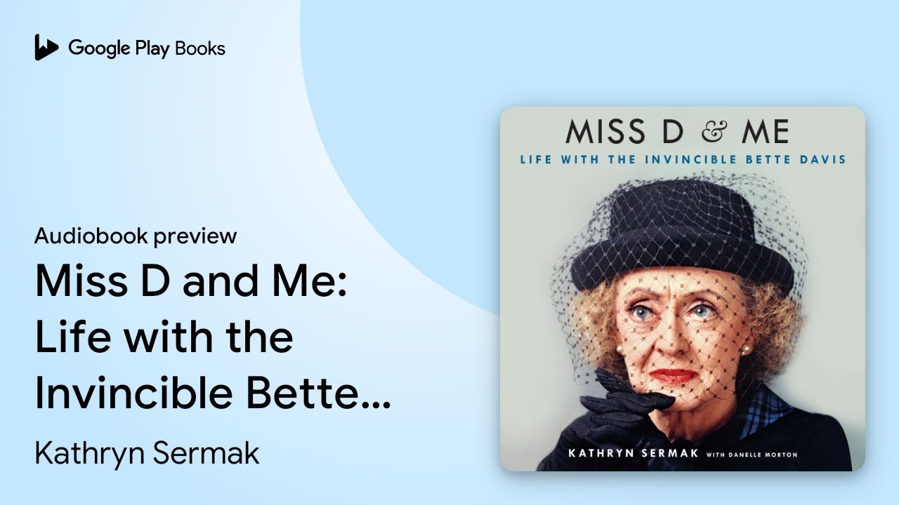 Miss D and Me: Life with the Invincible Bette… by Kathryn Sermak ...
