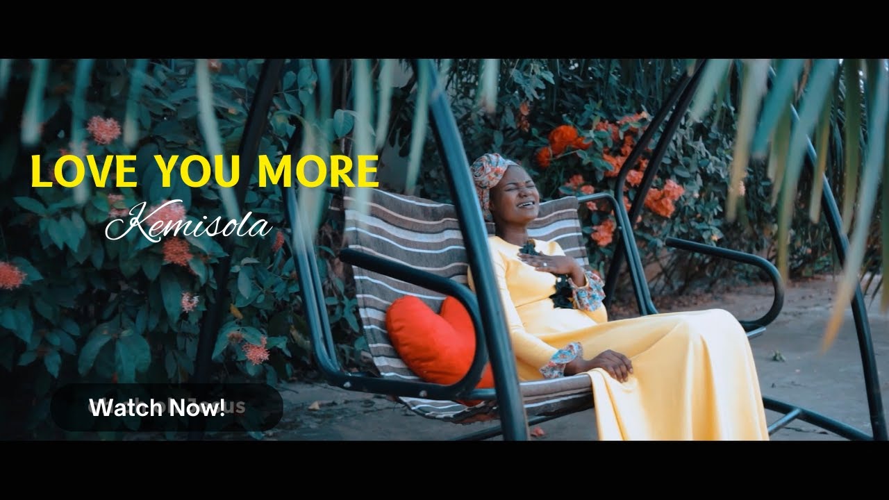 LOVE YOU MORE by Kemisola - YouTube