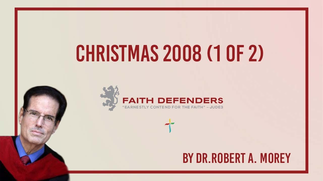 Christmas 2008 (1 of 2) | Dr. Robert A. Morey - YouTube