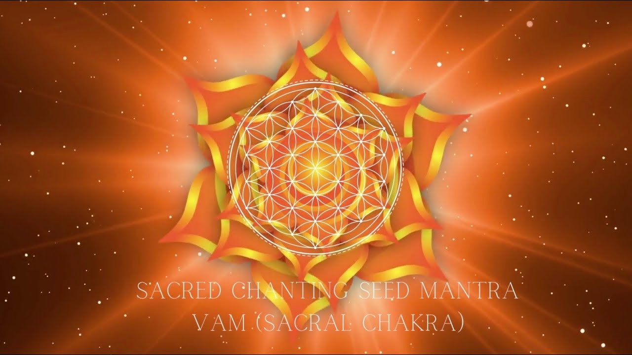 Sacred Chanting Seed Mantra: VAM Sacral Chakra - YouTube