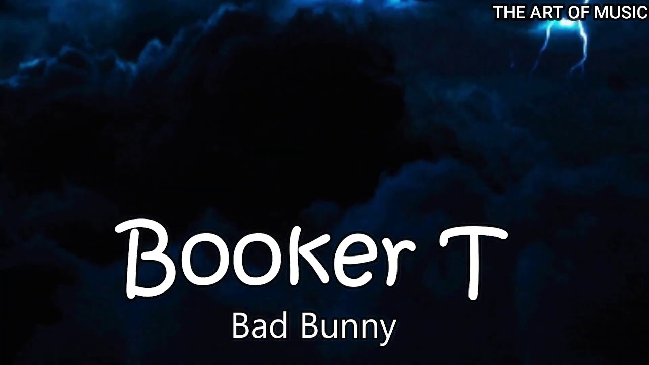 Bad Bunny / BOOKER T /LETRA - YouTube
