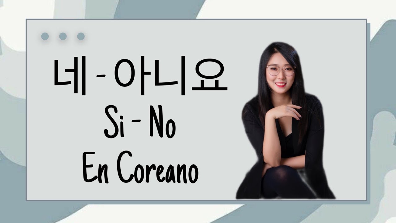 네 아니요 / Si No en Coreano #coreanoespañol #coreano #coreanoonline # ...