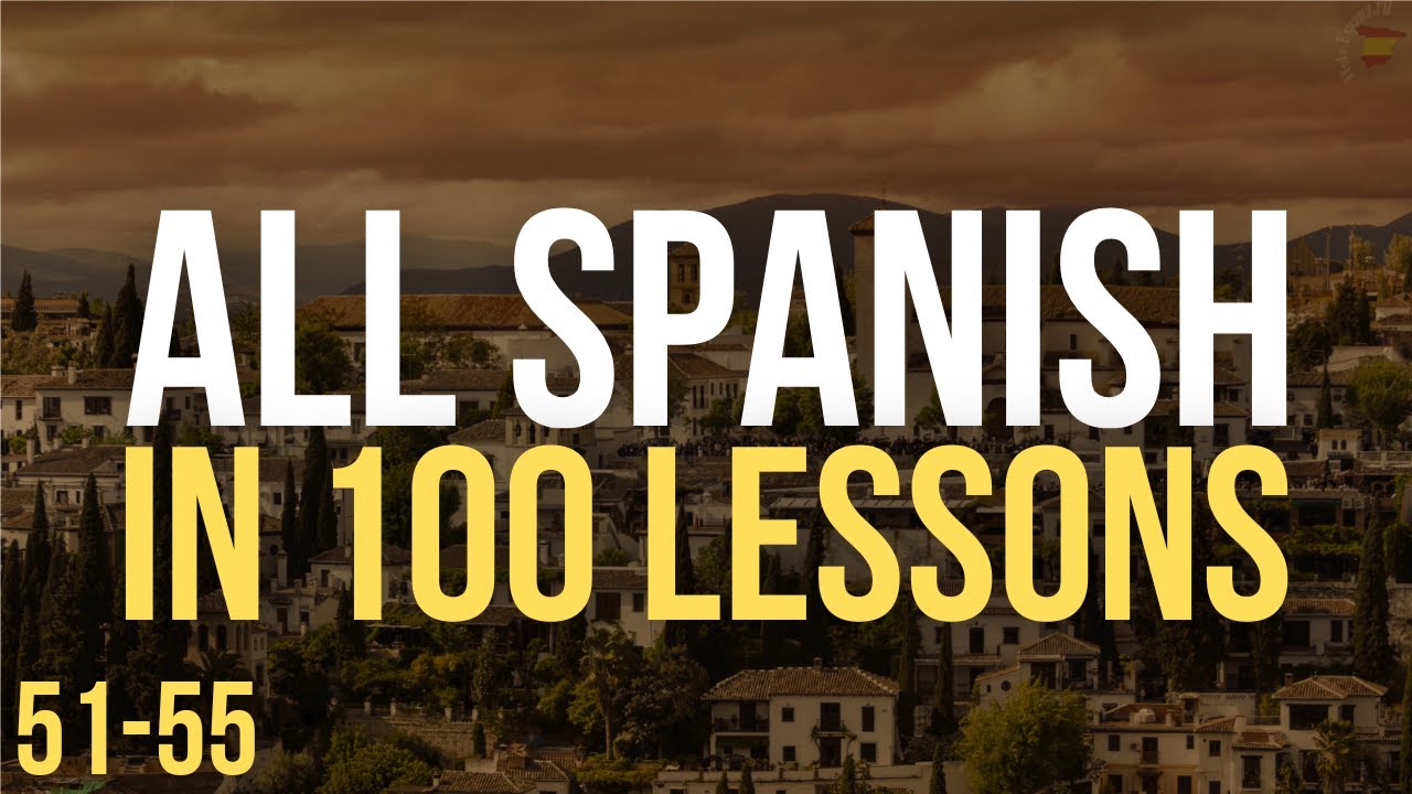 All Spanish in 100 Lessons. Learn Spanish. Most Important Spanish ...