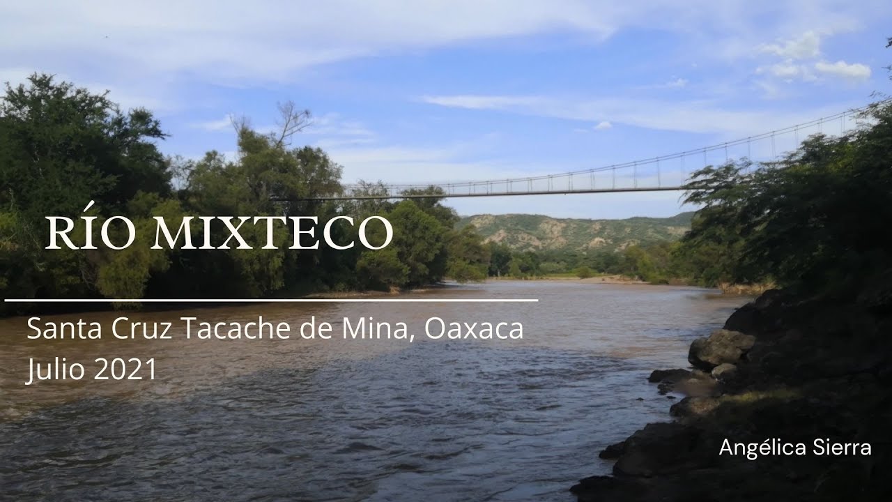 RÍO MIXTECO, TACACHE DE MINA, OAXACA / ANGÉLICA SIERRA - YouTube