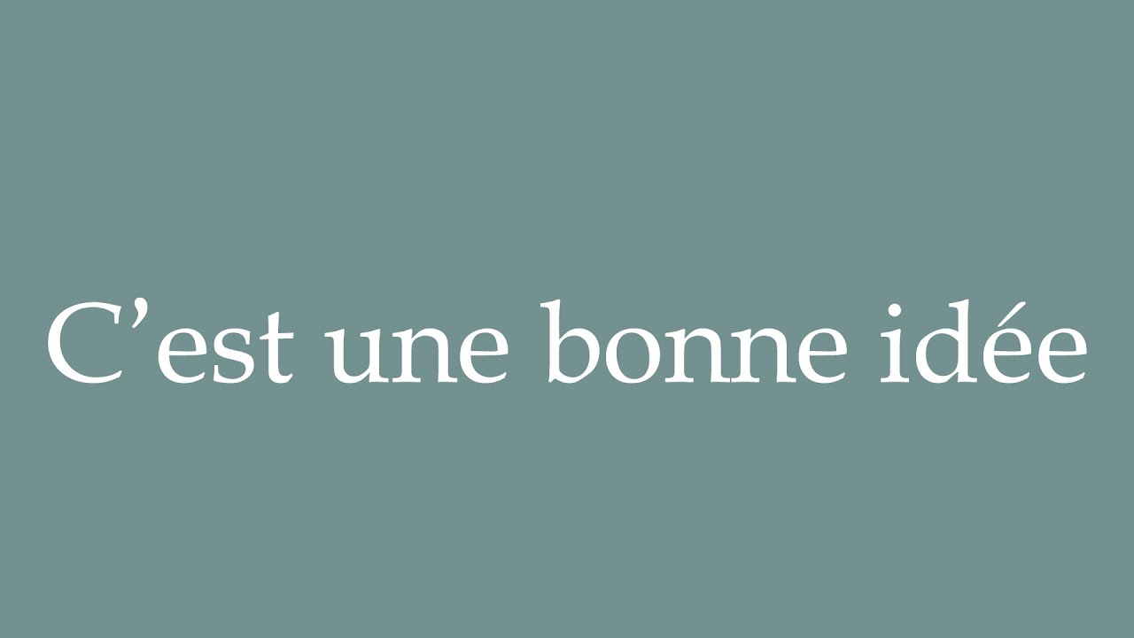 How to Pronounce ''C'est une bonne idée'' (It's a good idea) Correctly ...