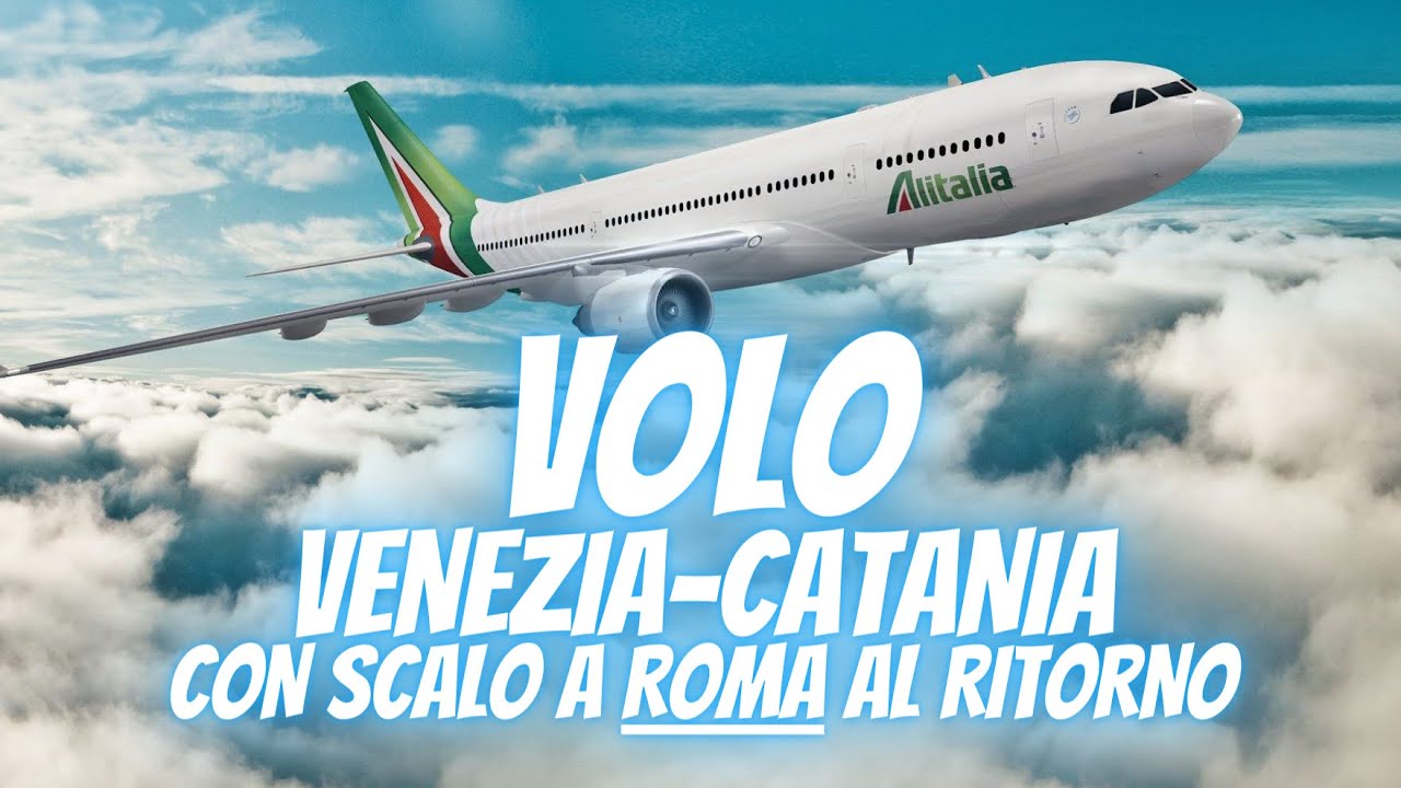 VOLO Venezia-Catania con scalo a Roma Fiumicino - YouTube