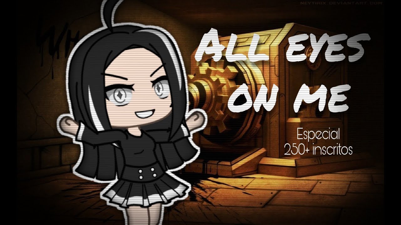 "All eyes on me" Meme (GachaVerse) {Especial 250+ inscritos} - YouTube