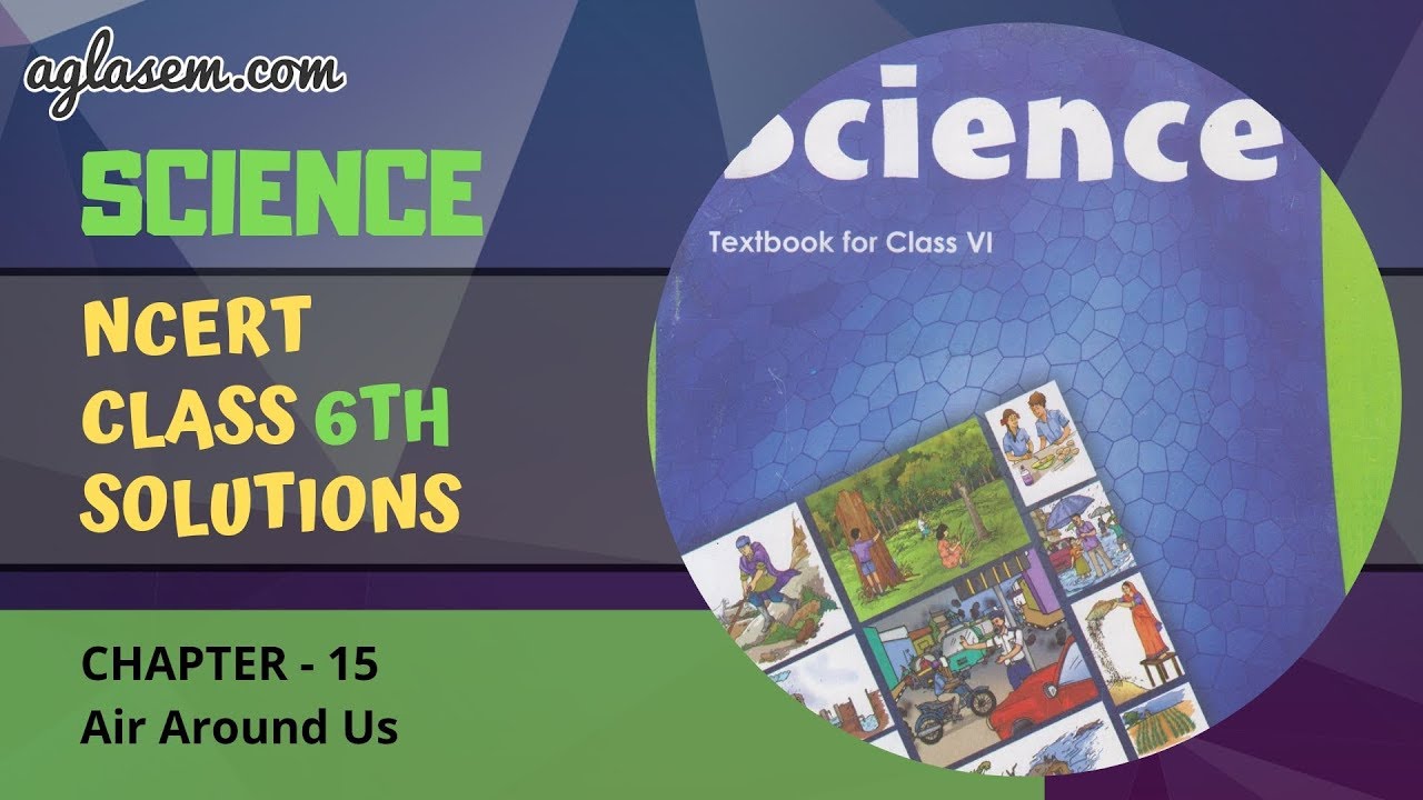 NCERT Solutions Class 6 Science Chapter 15 Air Around Us YouTube ncert-solutions-class-6-science-chapter-15-air-around-us-youtube