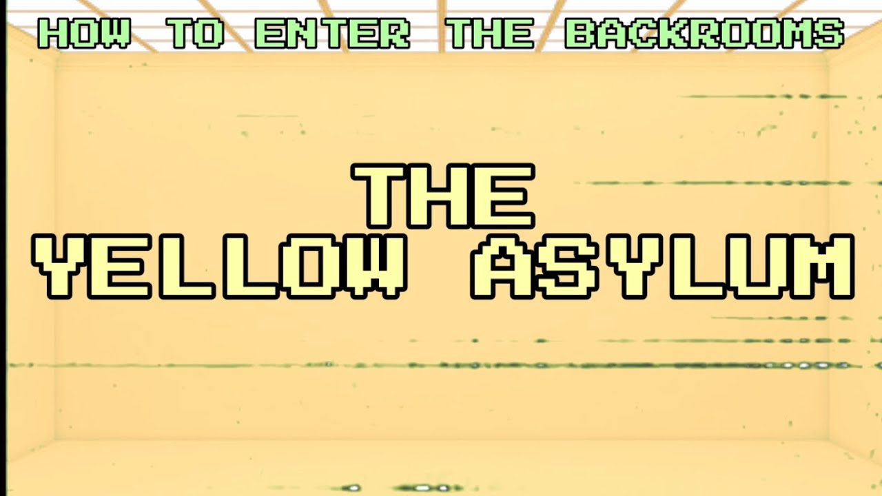 (outdated) How to enter the Backrooms: The yellow Asylum - YouTube