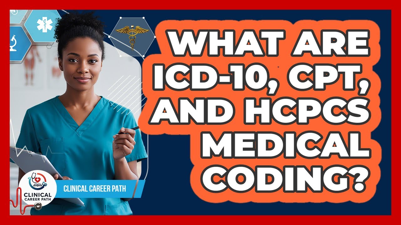 What Are ICD-10, CPT, And HCPCS Medical Coding? - Clinical Career Path ...