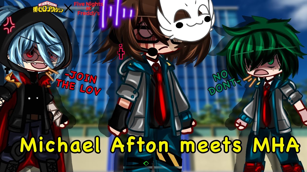 //Michael Afton Meets MHA//Remake//Part 1//FNaF X MHA//Gacha// - YouTube