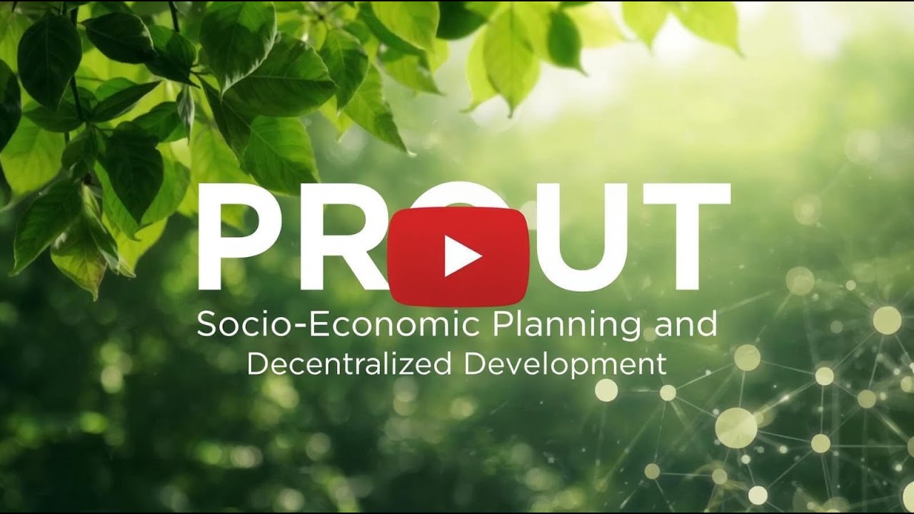 PROUT Socio Economic Planning and Decentralized Development - YouTube
