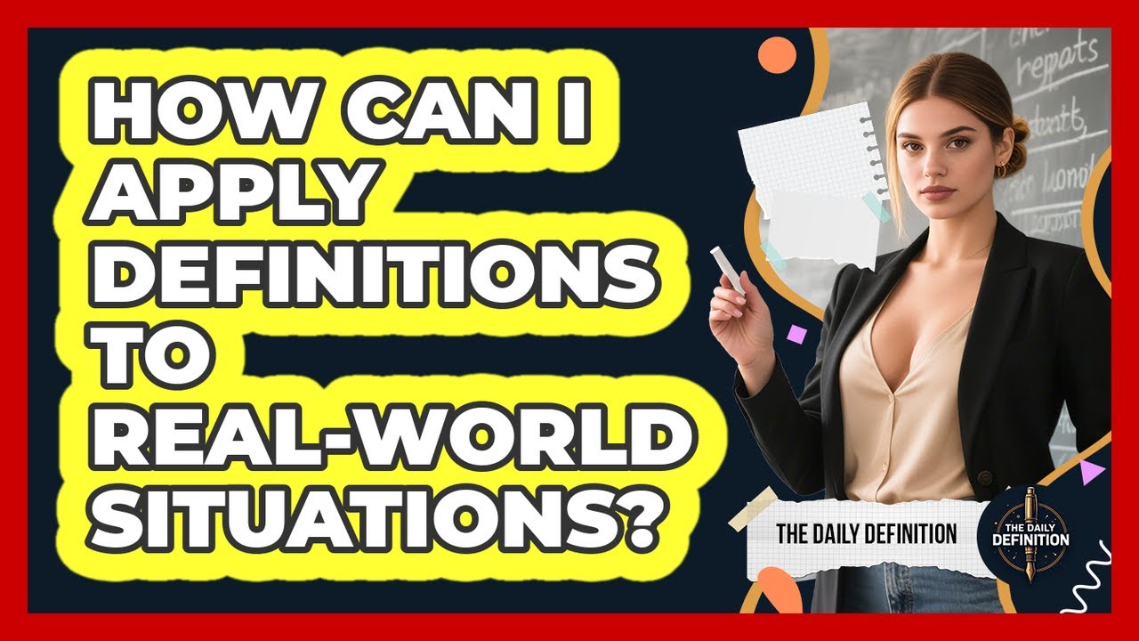 How Can I Apply Definitions To Real-world Situations? - The Daily ...