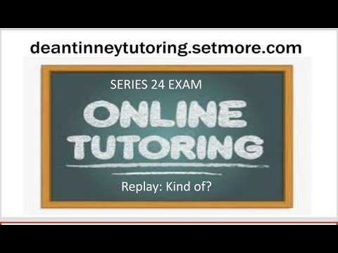 Series 24 Exam. Some questions from a tutoring session. Afterwards now ...