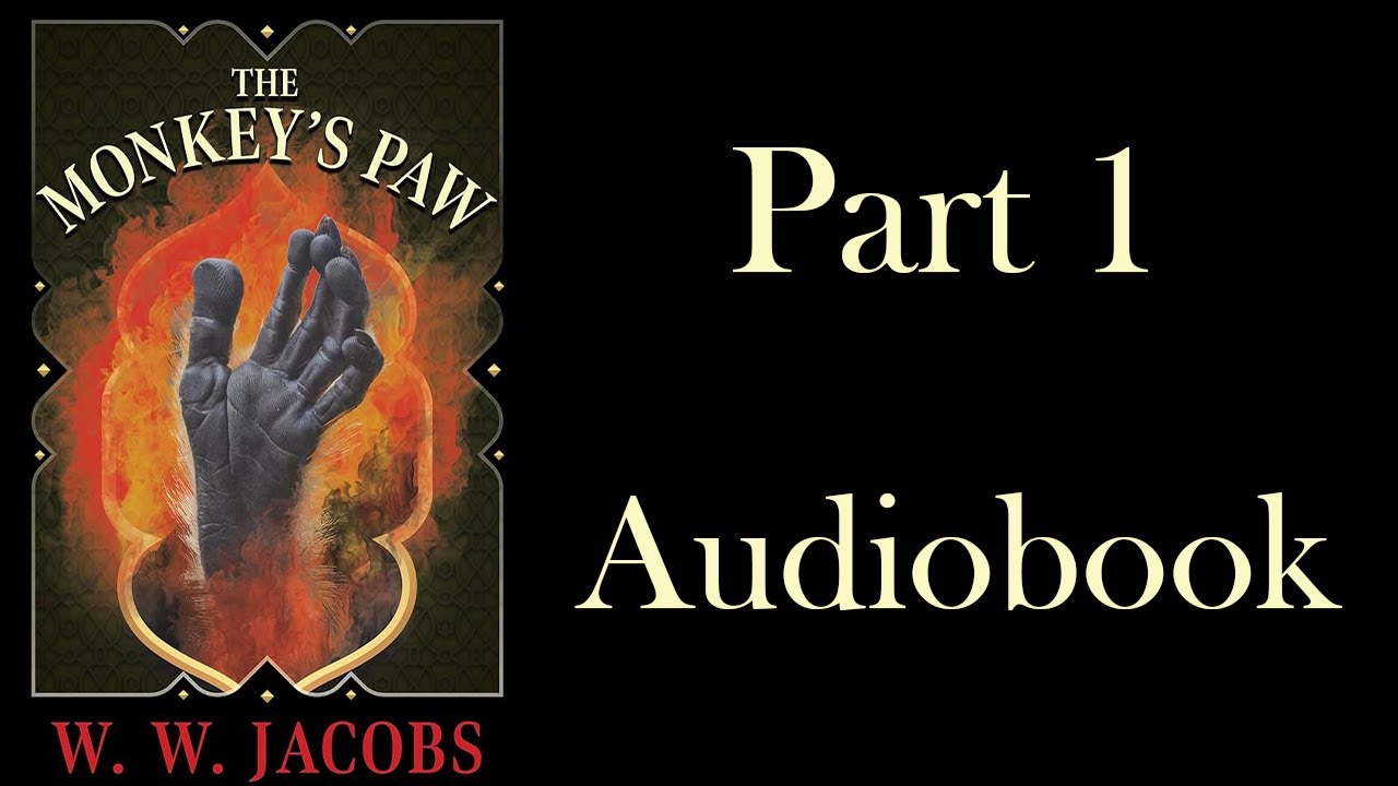 The Monkey's Paw by W. W. Jacobs Part 1 | Audiobook - YouTube
