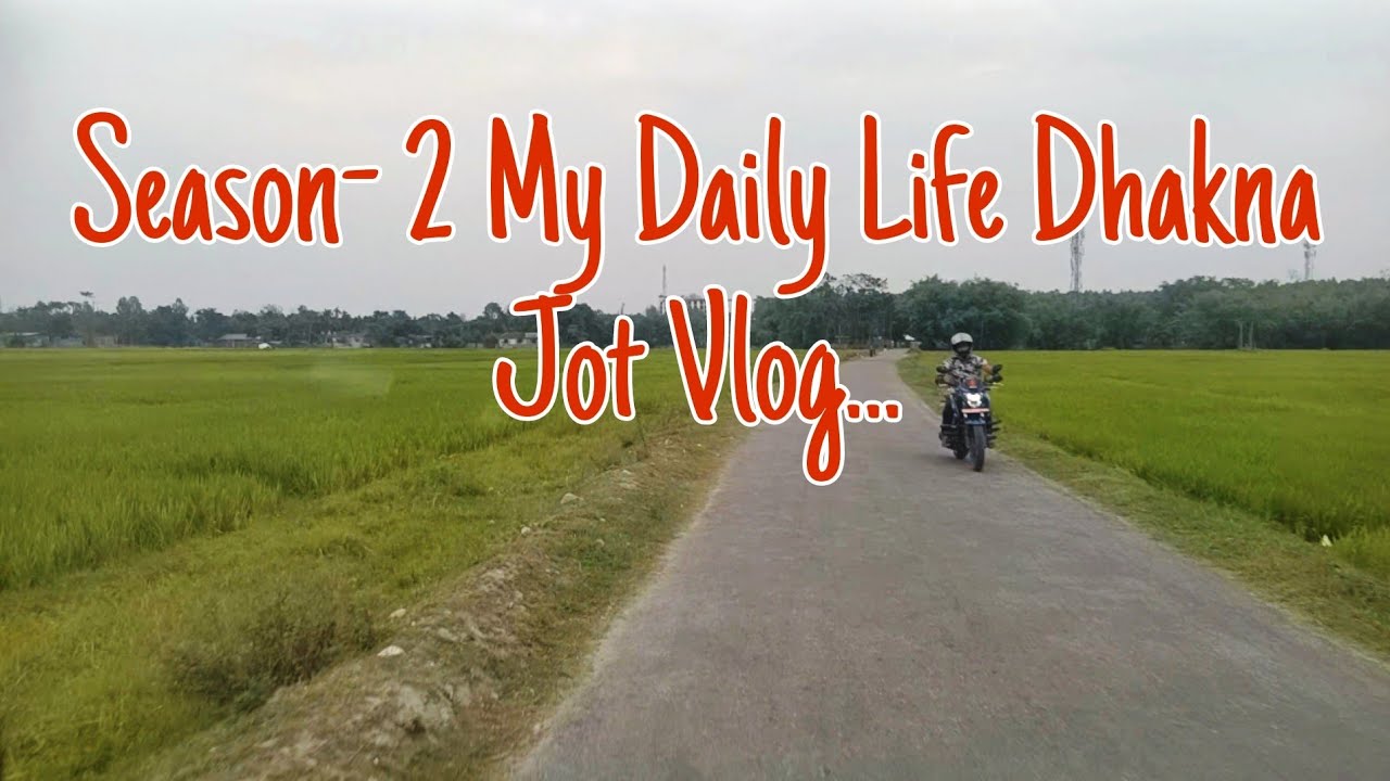 Season- 2 My Daily Life Dhakna Jot Vlog... - YouTube