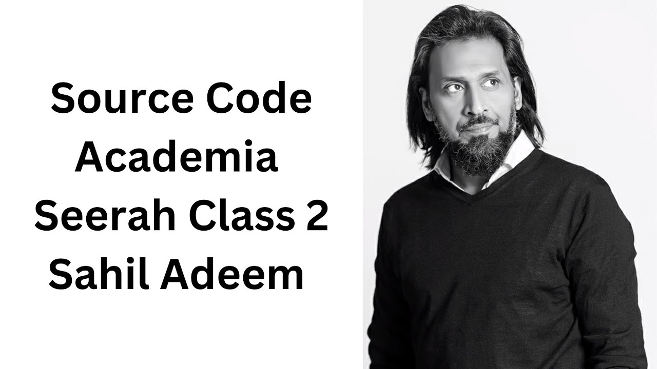 Source Code Academia Seerah Class 2 | Sahil Adeem | @SahilAdeemCompleteLectures - YouTube