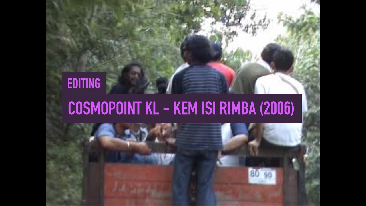 EDITING - Cosmopoint KL, Kem Isi Rimba (2006) - YouTube