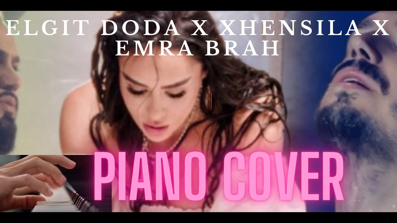 Elgit Doda x Xhensila x Emra Brah - Thuju (Piano Cover) #elgitdoda #emrabrah #thuju - YouTube