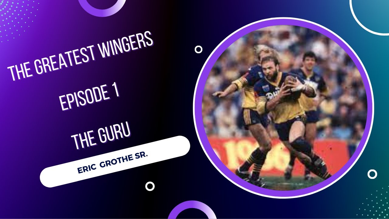 Rugby League Legends Series. The greatest Wingers. Eric The Guru Grothe ...