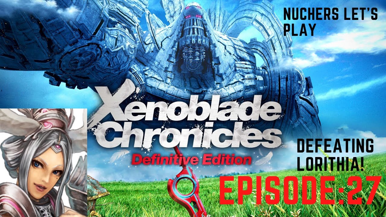 Defeating Lorithia! Xenoblade Chronicles: Definitive Edition Part 27 ...