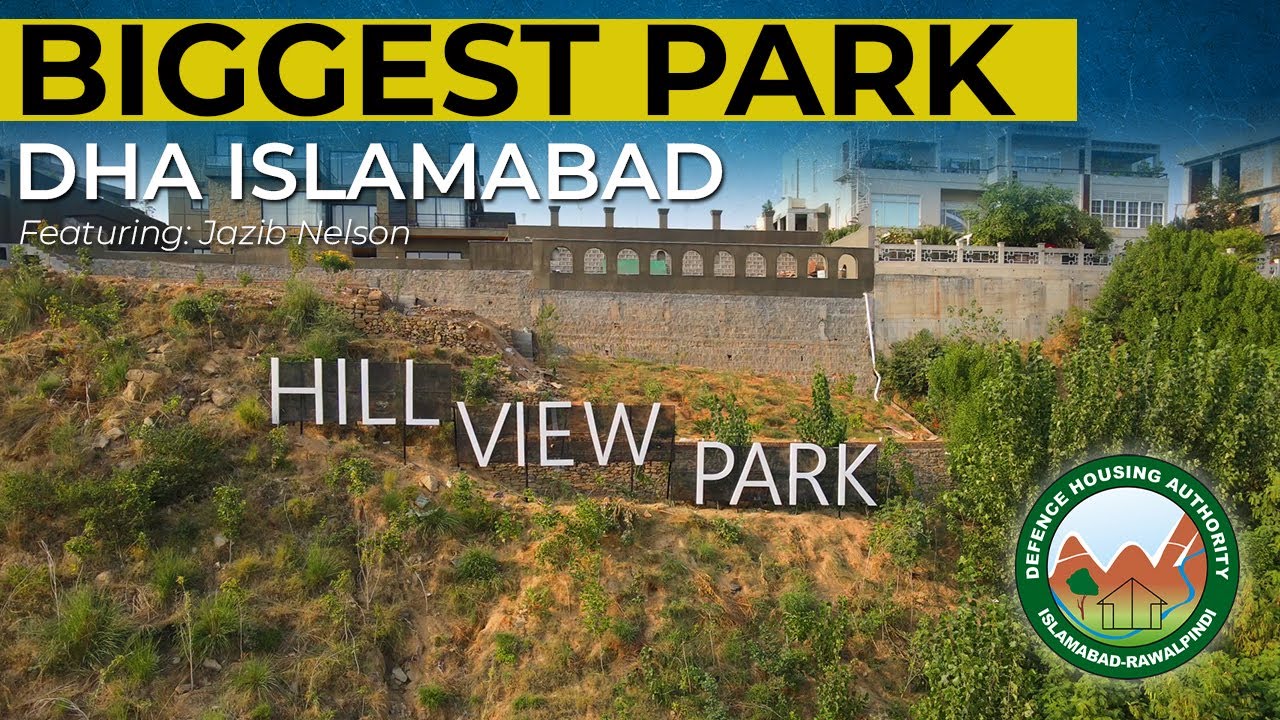 HILL VIEW PARK | DHA PHASE 5 ISLAMABAD | OVERSEAS SECTOR J | DHA ...