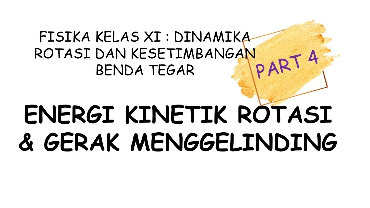 FISIKA KELAS XI || Energi Kinetik Rotasi & Gerak Menggelinding ...