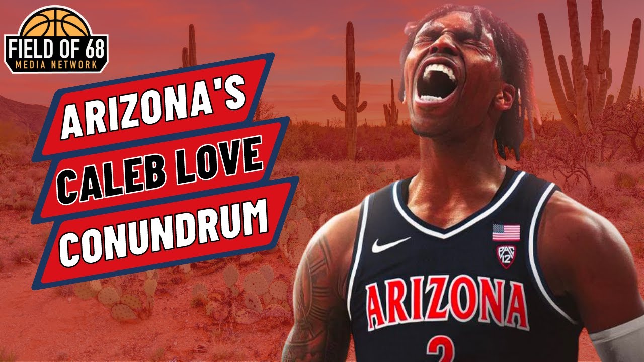 Arizona's Caleb Love conundrum | Is Arizona a preseason top 25 team in ...