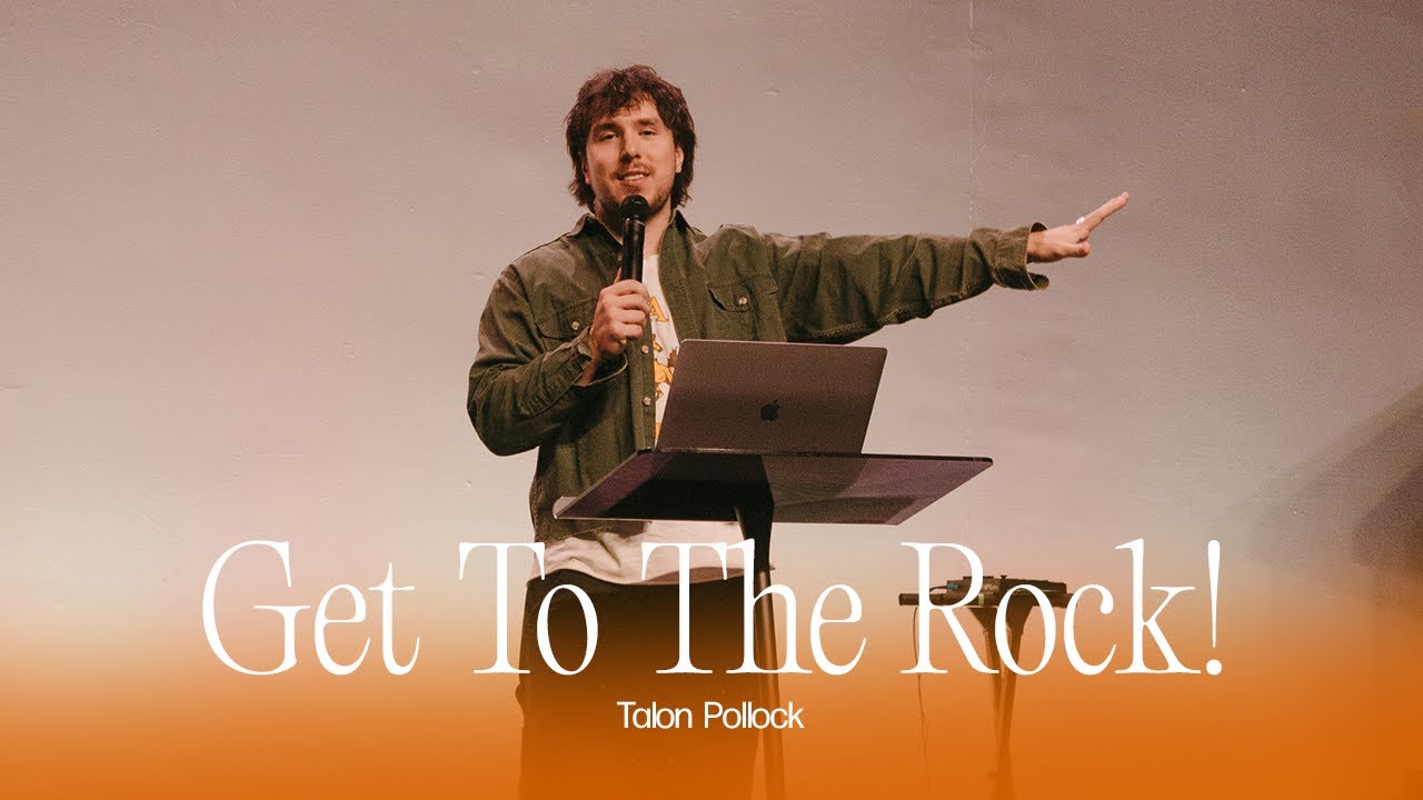 Get To The Rock! | Talon Pollock | The Way Family Church - YouTube