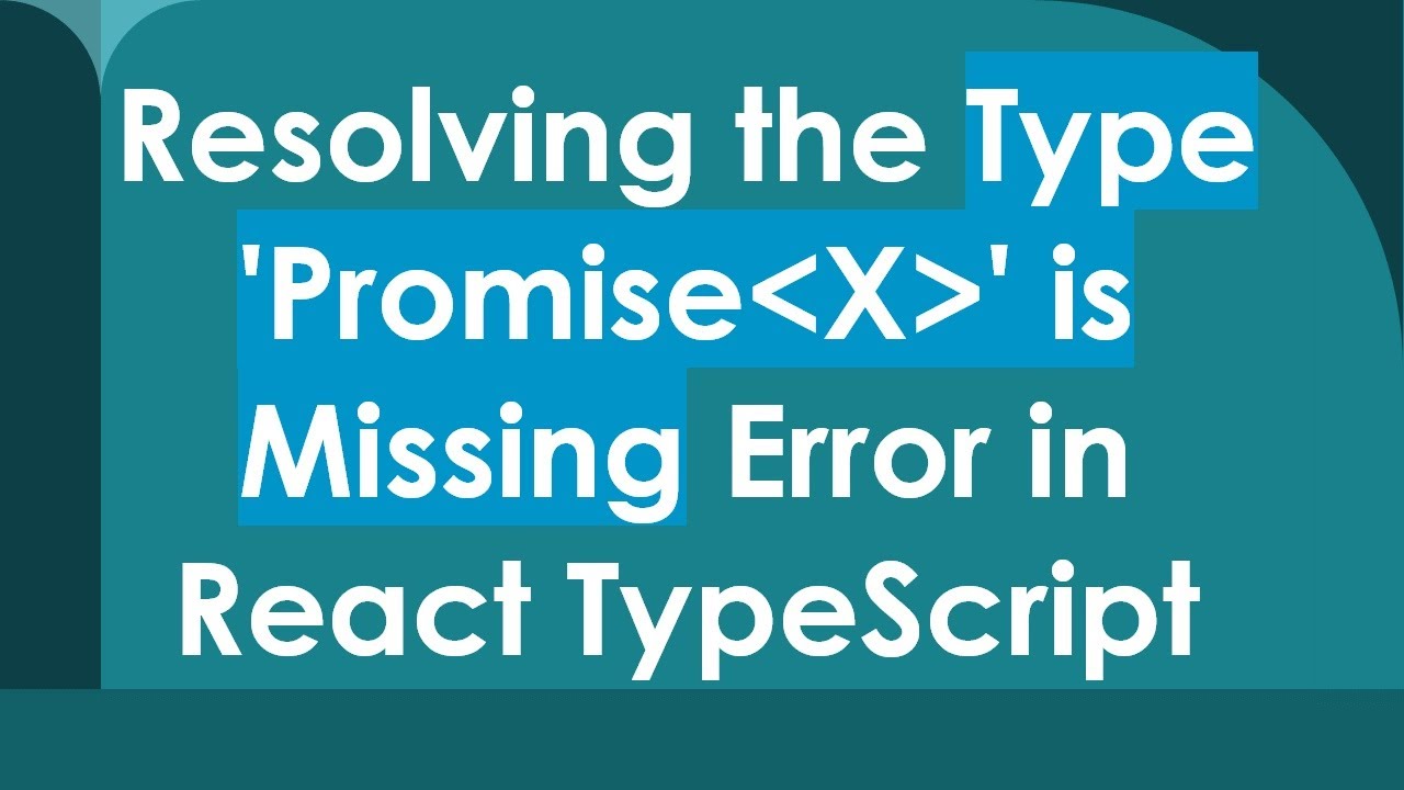 Resolving the Type 'Promise X ' is Missing Error in React TypeScript - YouTube