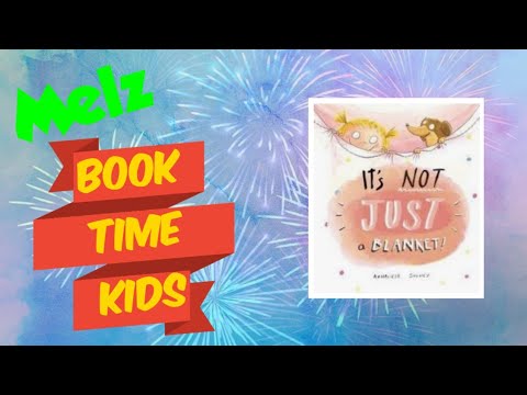 Melz Book Time Kids reads It's Not Just A Blanket by Annaliese Stoney ...