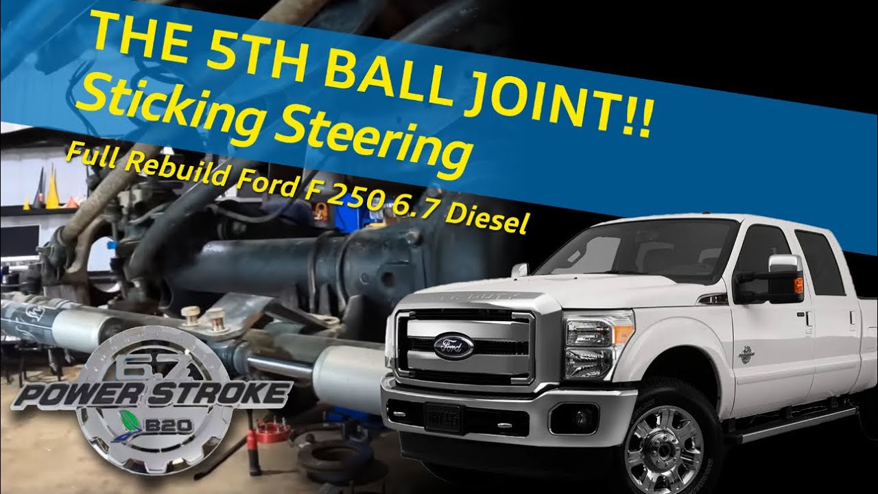 The 5th Ball Joint!! Sticking Steering-Full Rebuild Ford F 250 6.7 ...