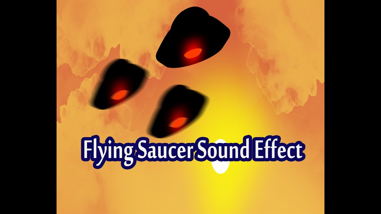 FLYING SAUCER SOUND EFFECT I ALIEN I UFO I EXTRATERRESTRIAL (Links in ...