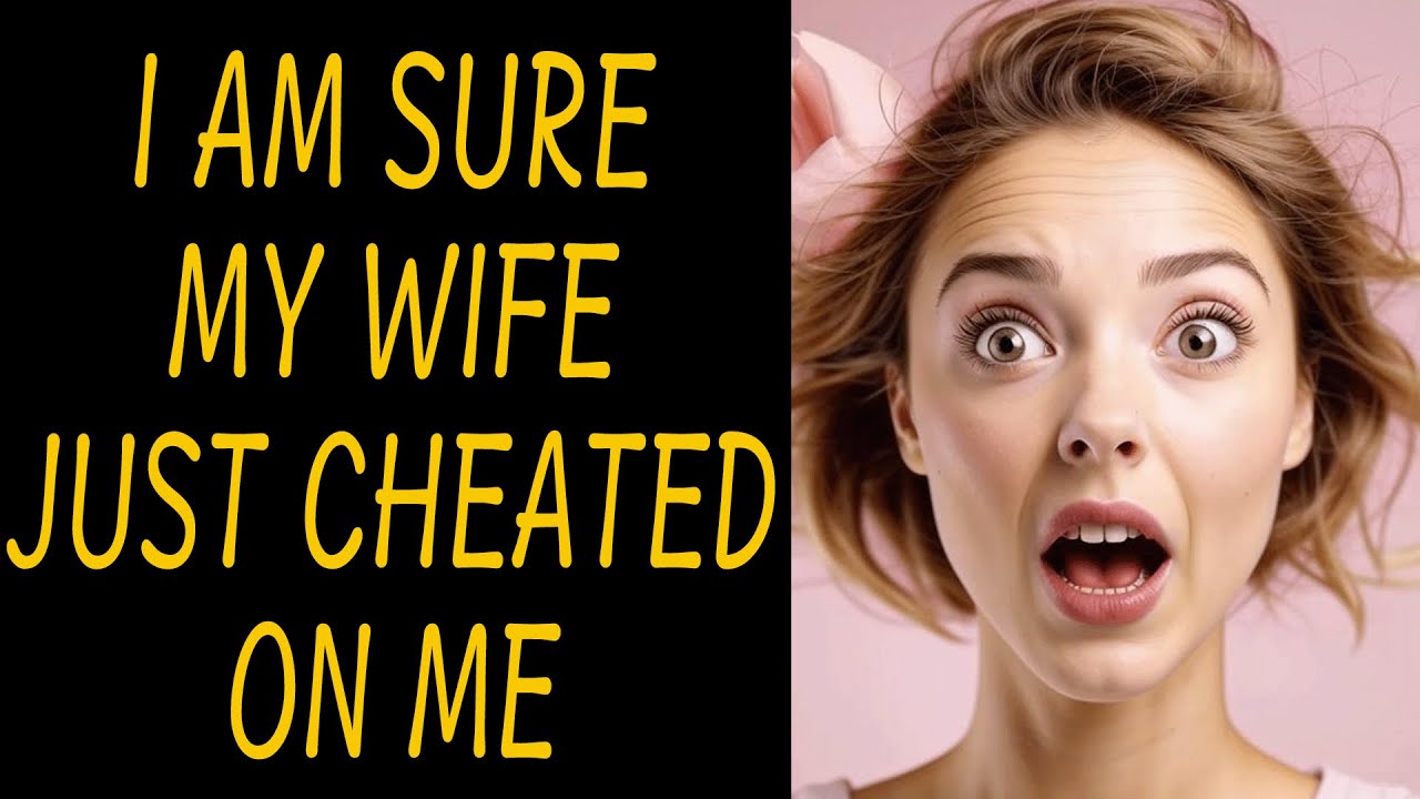 I am sure my wife just cheated on me - YouTube
