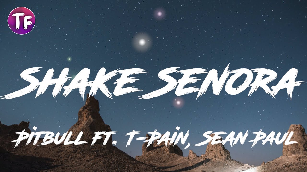Pitbull - Shake Senora (Lyrics) ft. T-Pain, Sean Paul - YouTube
