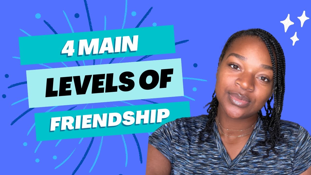 The 4 Levels Of Friendship | Which Stage Are You In? - YouTube