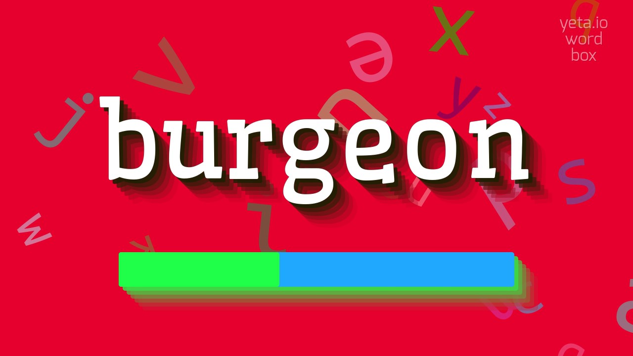 How to say "burgeon"! (High Quality Voices) - YouTube