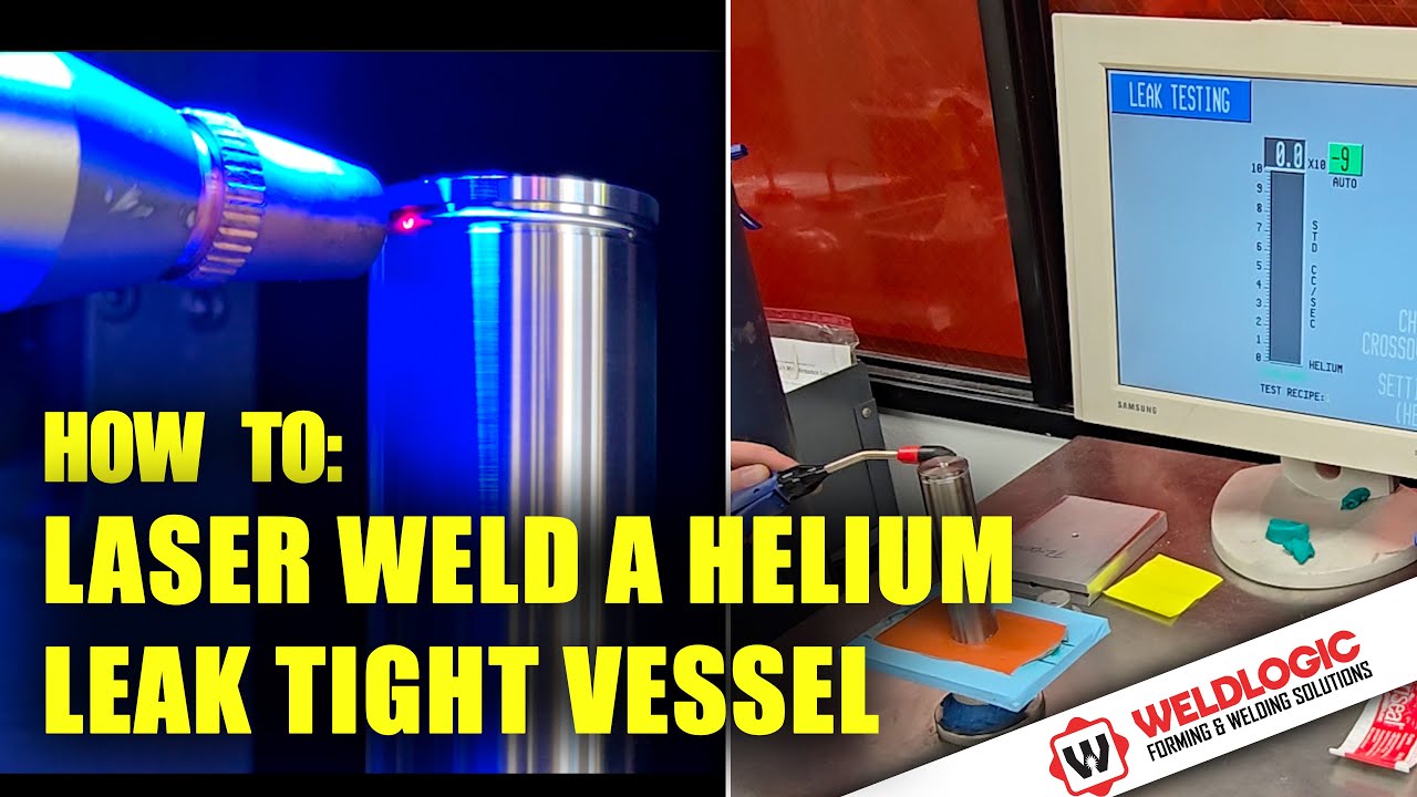 🔥 How To Laser Weld a Helium Leak Tight Vessel 🔥 - YouTube