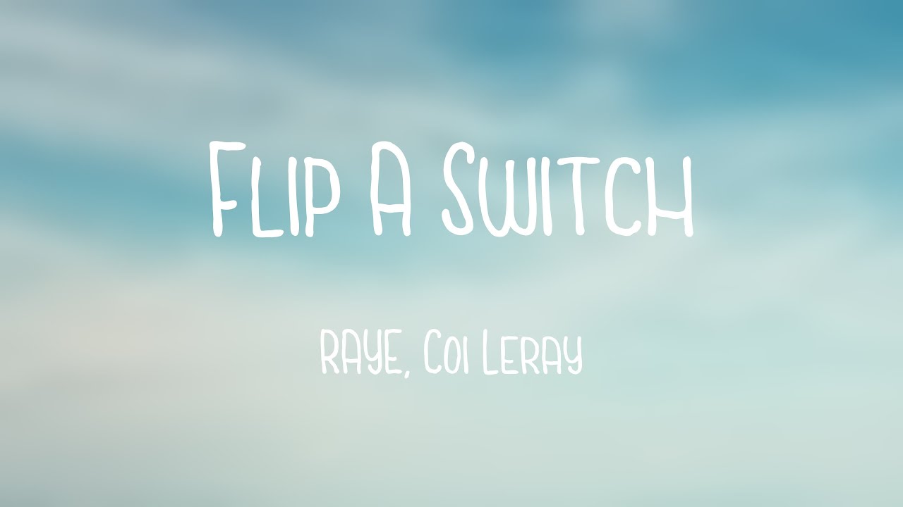 Flip A Switch - RAYE, Coi Leray -Lyric Video- 💣 - YouTube