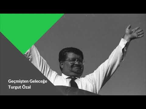 Geçmişten Geleceğe Turgut Özal