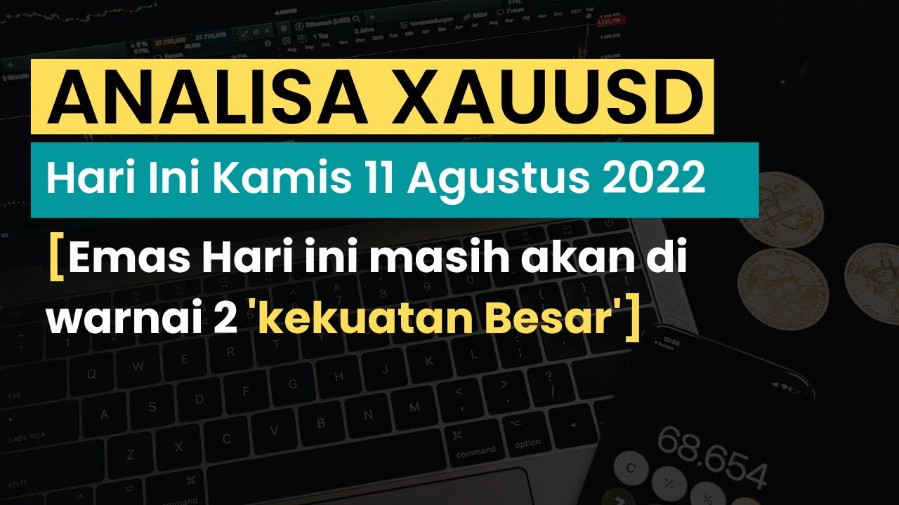 Analisa XAU USD Hari Ini Kamis 11 Agust 22 II Emas Hari Ini Masih Akan analisa-xau-usd-hari-ini-kamis-11-agust-22-ii-emas-hari-ini-masih-akan