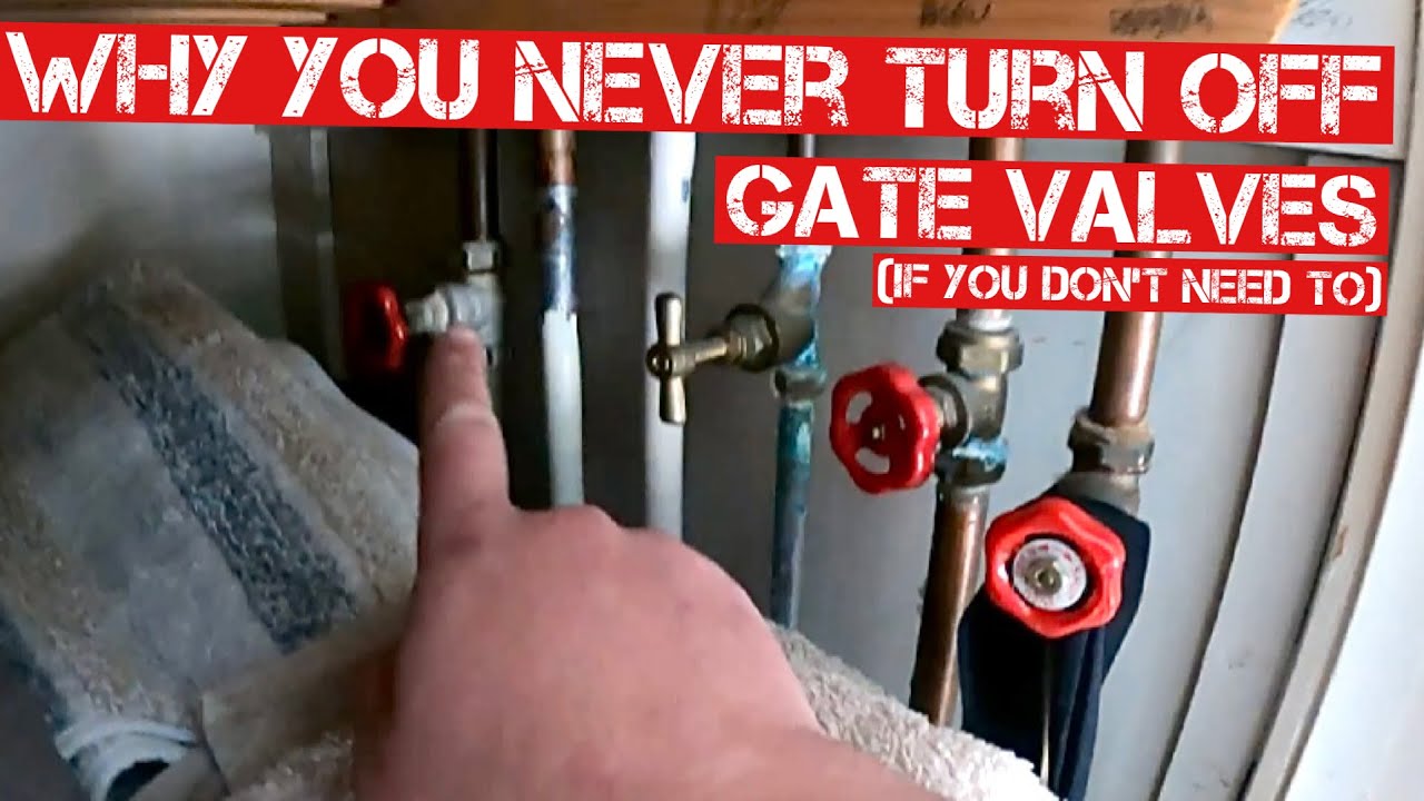 WHY YOU NEVER TURN OFF A GATE VALVE if you don't need too!! PLUMBING ...