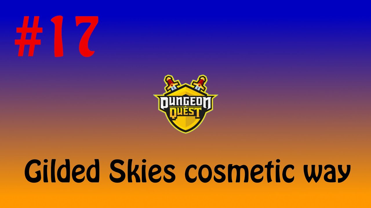 Dungeon Quest [#17]: Gilded Skies - road to cosmetic - YouTube
