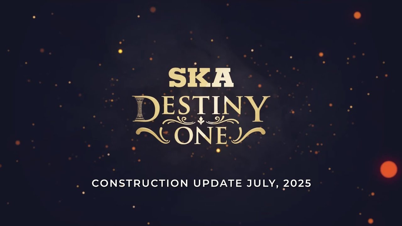 SKA Destiny One Construction Update July 2025 - YouTube