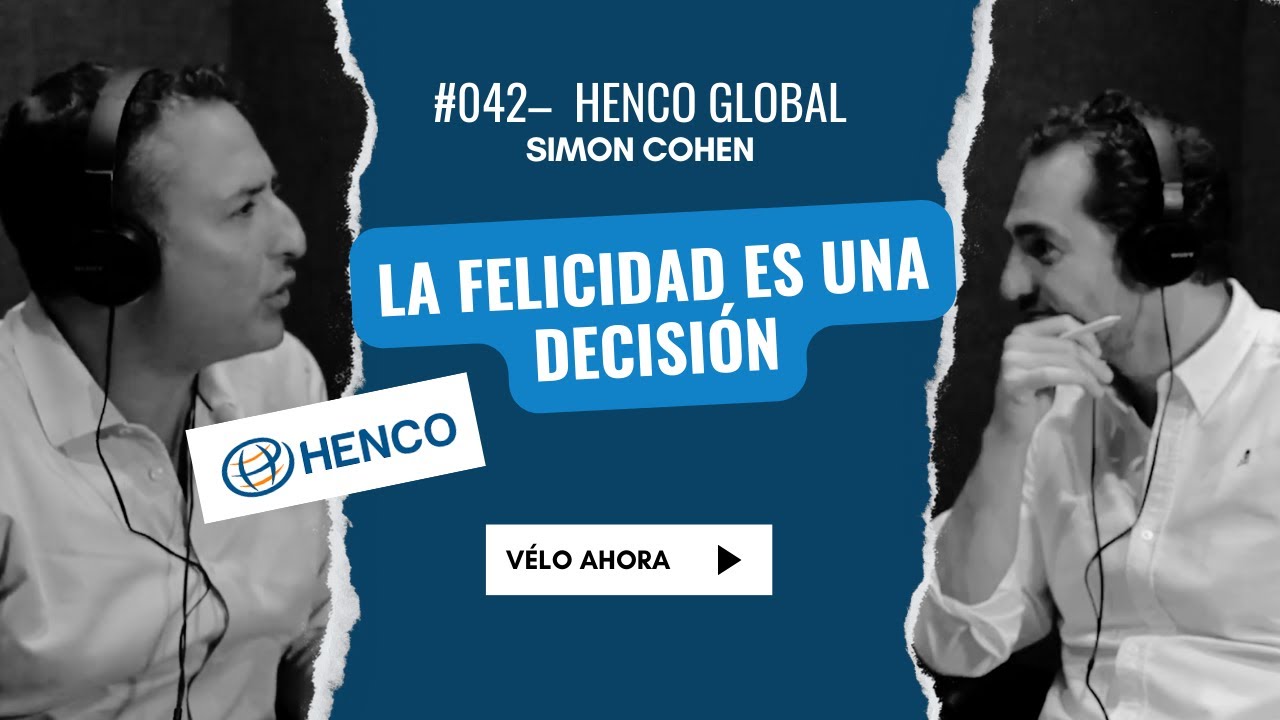 #042 – HENCO GLOBAL con Simon Cohen – La felicidad es una decisión - YouTube