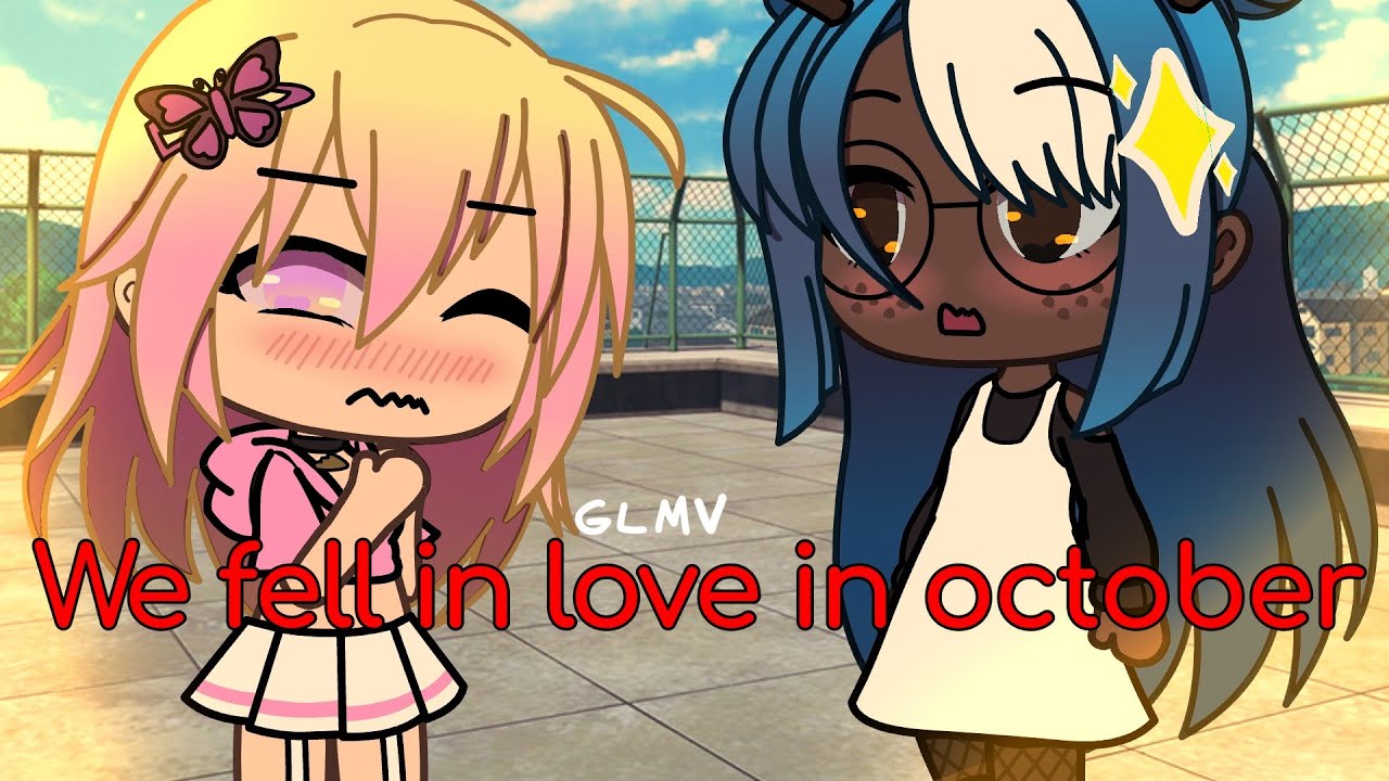 We Fell In Love In October| GLMV - YouTube