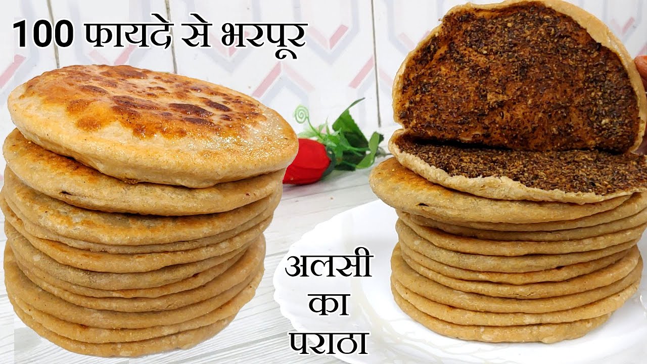 Alsi ka Paratha | Flaxseed Full of Nitrous and Immunity Booster | अलसी ...