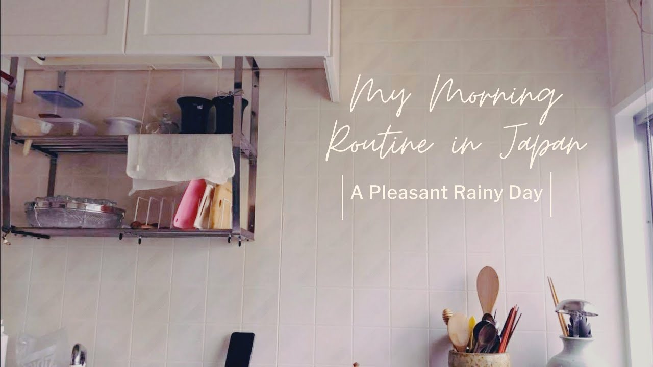 My Morning Routine in Japan | A Pleasant Rainy Day 🌧 | 雨の日のモーニングルーティン ...