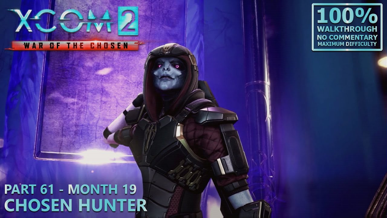 [XCOM 2: War of the Chosen] 100% Walkthrough (Legend) | 61.Month 19 ...