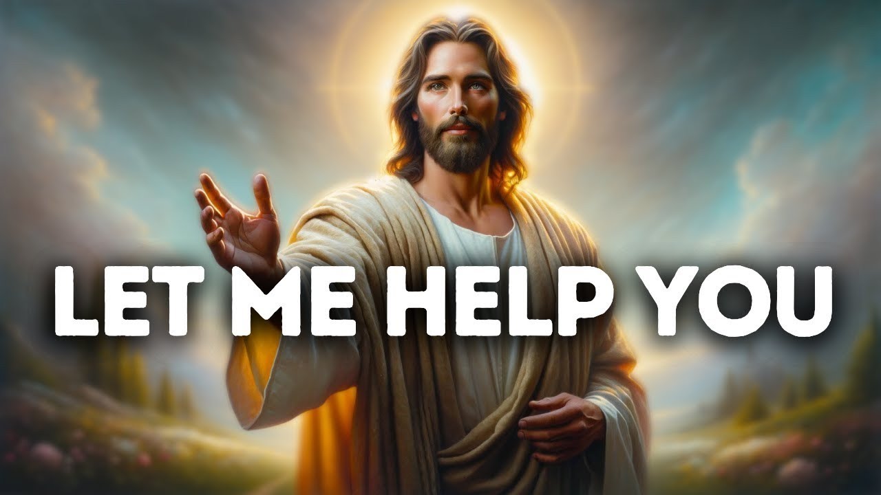 LET ME HELP YOU| JESUS SPEAKES TOHIS CHILDREN | A MESSAGE OF COMFORT ...